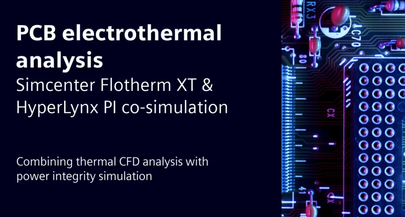 PCB electrothermal analysis – Simcenter Flotherm XT and HyperLynx PI co ...